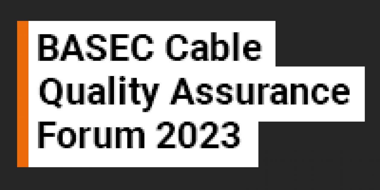 BASEC Cable Quality Assurance Forum | BASEC